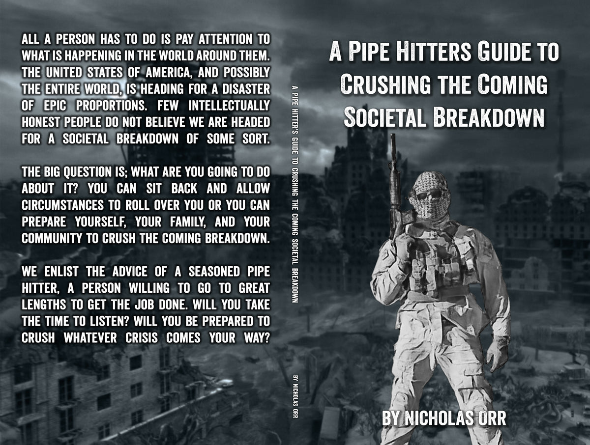 Pipe Hitters Guide to Crushing the Coming Societal Breakdown (Book 1 ...
