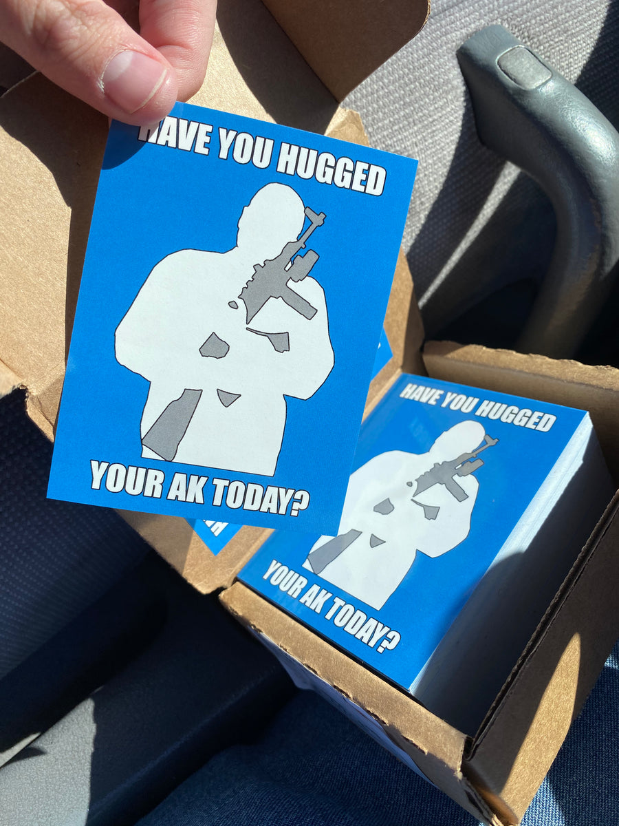 “Have You Hugged Your AK Today?” Stickers (3x4") – Student of the Gun ...